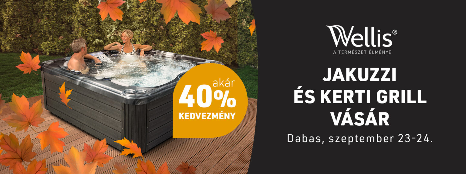 Szezonnyitó őszi Jakuzzi és kerti bútor vásár a Wellisnél! - Wellis